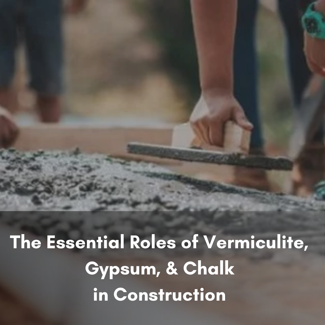 Building Blocks: The Essential Roles of Vermiculite, Slate, Gypsum, an